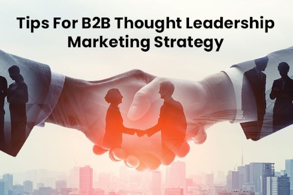Tips For B2b Thought Leadership Strategy Tic Blog
